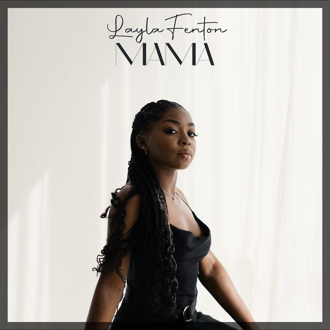 Layla Fenton shares experiences in new single, ‘Mama’ - Adomonline.com