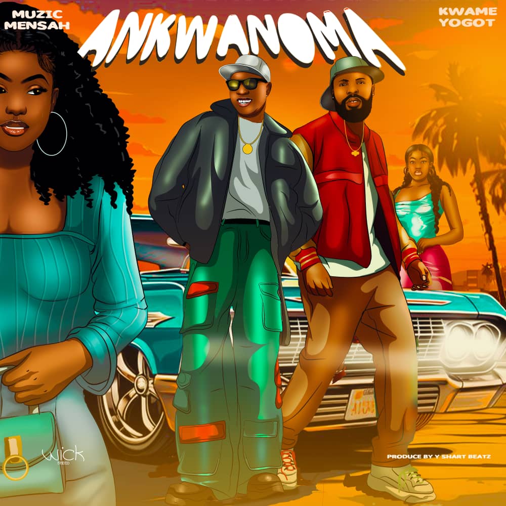 Muzic Mensah and Kwame Yogot team up to drop vibrant new single “Ankwanoma”